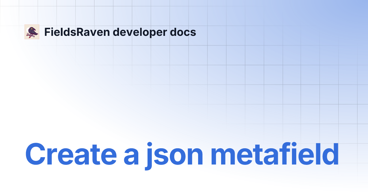 Create a json metafield | FieldsRaven developer docs